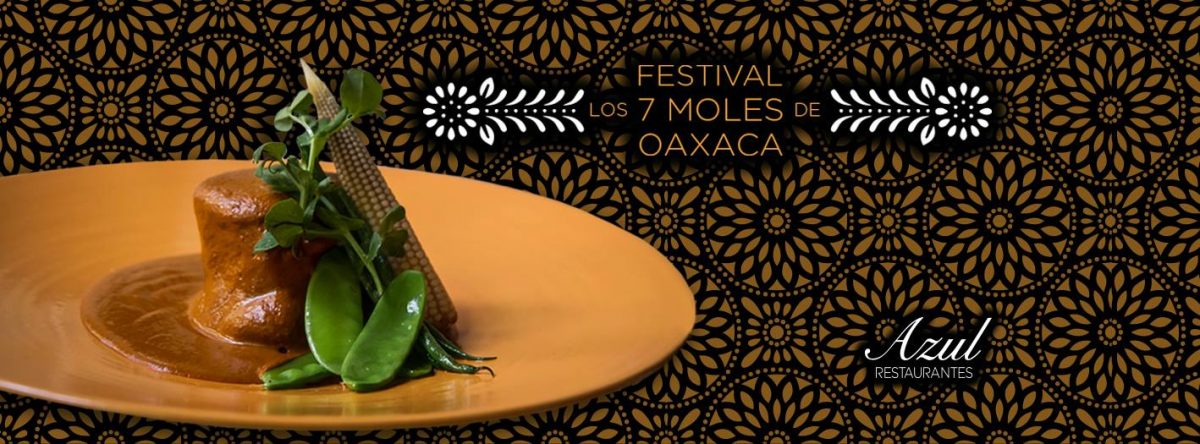 Festival Los 7 Moles de Oaxaca at Azul Restaurant in Mexico City